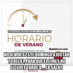 Meme Personalizado - No olvides este domingo ajustar tu reloj, para que ...