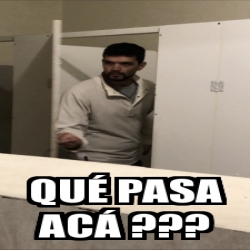 Meme Personalizado - QuÃ© pasa acÃ¡ ??? - 31474311