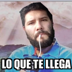 Meme Personalizado - lo que te llega - 31478602