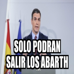 Meme Personalizado - Solo podran salir los abarth - 31478639