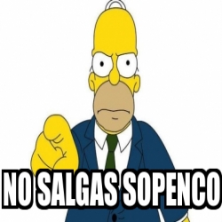 Meme Personalizado - No Salgas sopenco - 31479609