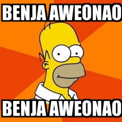 Meme Homer - Benja aweonao Benja aweonao - 31480452