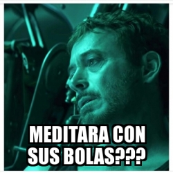 Meme Personalizado - Meditara con sus BOLAS??? - 31480486