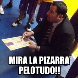 Meme Personalizado - Mira la pizarra pelotudo!! - 31480554