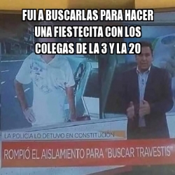 Meme Personalizado - Fui a buscarlas para hacer una fiestecita con los ...