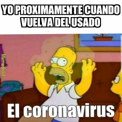 Meme Personalizado - Yo proximamente cuando vuelva del usado - 31482672
