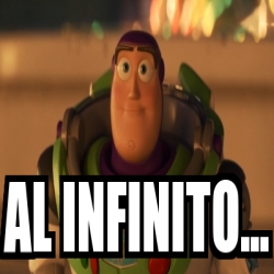 Meme Personalizado - al infinito... - 31482795