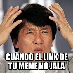 Meme Jackie Chan - cuando el link de tu meme no jala - 31484194