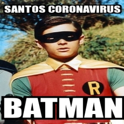 Meme Personalizado - santos coronavirus batman - 31484597