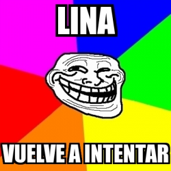 Meme Troll - Lina Vuelve a intentar - 31485963