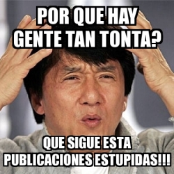 Meme Jackie Chan - Por que hay gente tan tonta? Que sigue esta ...