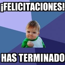 Meme Bebe Exitoso - Â¡Felicitaciones! has terminado - 31487263