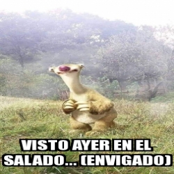 Meme Personalizado - visto ayer en el salado... (envigado) - 31487276