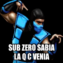 Meme Personalizado - Sub zero sabia la q c venia - 31491044