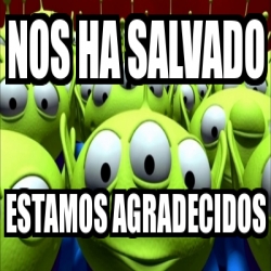 Meme Personalizado - Nos ha salvado Estamos agradecidos - 31492117
