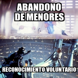 Meme Personalizado - Abandono de menores Reconocimiento voluntario ...
