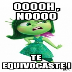 Meme Personalizado - ooooh , noooo te equivocaste ! - 31496143