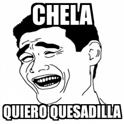 Meme Yao Ming 2 - CHELA QUIERO QUESADILLA - 31050321