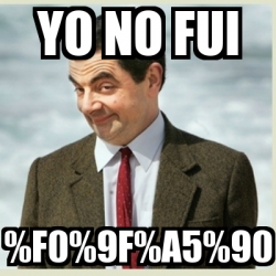 Meme Mr Bean - YO NO FUI %F0%9F%A5%90 - 31059063