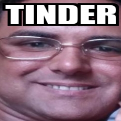 Meme Personalizado - Tinder - 31500824