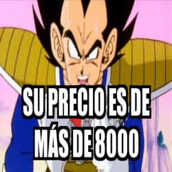 Meme Personalizado - Su precio es de mÃ¡s de 8000 - 31501283