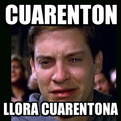 Meme crying peter parker - CUARENTON LLORA CUARENTONA - 31502790