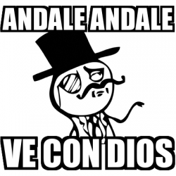 Meme Feel Like A Sir - ANDALE ANDALE VE CON DIOS - 31505945