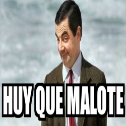 Meme Personalizado - huy que malote - 31506369