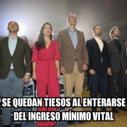 Meme Personalizado - se quedan tiesos al enterarse del ingreso mÃ­nimo ...