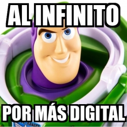 Meme Personalizado - al infinito por mÃ¡s digital - 31511533