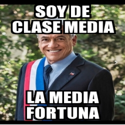 Meme Personalizado - Soy de clase media La media fortuna - 31514395