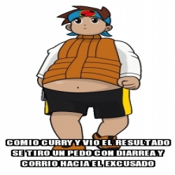Meme Personalizado - COMIO CURRY Y VIO EL RESULTADO SE TIRO UN PEDO CON ...