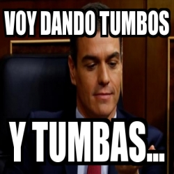 Meme Personalizado - Voy dando tumbos Y tumbas... - 31519805