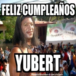 Meme Personalizado - Feliz CUMPLEaÃ±os Yubert - 31520356