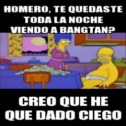 Meme Personalizado - Homero, te quedaste toda la noche viendo a Bangtan ...
