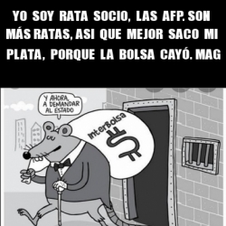 Meme Personalizado - YO SOY RATA SOCIO, LAS AFP. SON MÃ S RATAS, ASI ...
