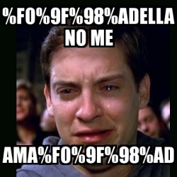 Meme Crying Peter Parker - %f0%9f%98%adella No Me Ama%f0%9f%98%ad 
