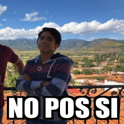 Meme Personalizado - no pos si - 31526714