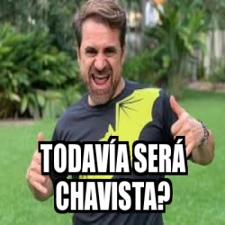 Meme Personalizado - TodavÃ­a serÃ¡ chavista? - 31527927
