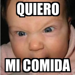 Meme Bebe furioso - Quiero Mi comida - 31531150