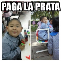 Meme Personalizado - Paga la prata - 31532965