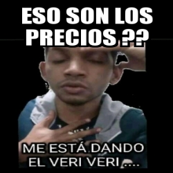 Meme Personalizado - Eso son los precios ?? - 31533575