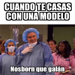 Meme Personalizado - cuando te casas con una modelo - 31536241