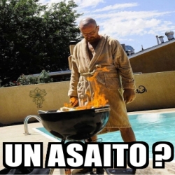 Meme Personalizado - Un asaito ? - 31536585