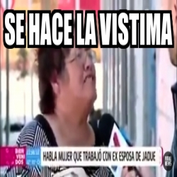 Meme Personalizado - Se hace la vistima - 31537528