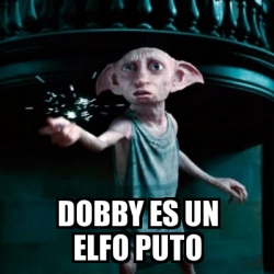Meme Personalizado - Dobby es un elfo puto - 31538003