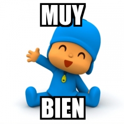 Meme Personalizado - MUY BIEN - 31538273