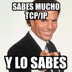 Meme Julio Iglesias - SABES MUCHO TCP/IP Y lo sabes - 31538554