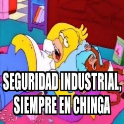 Meme Personalizado - Seguridad Industrial, siempre en chinga - 31540473