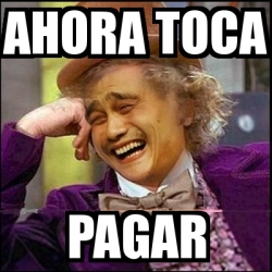 Meme Yao Wonka - ahora toca pagar - 31542365
